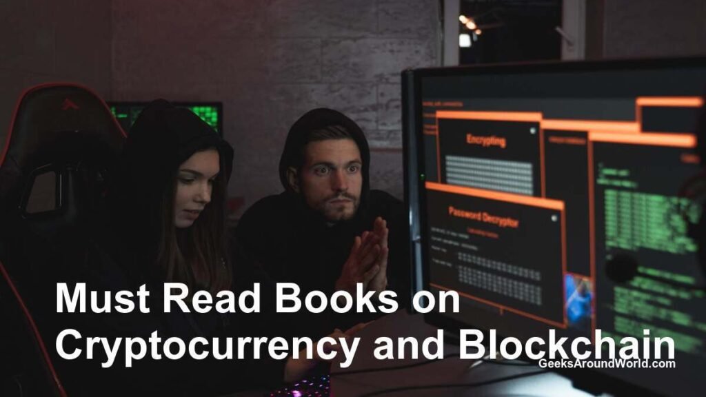 3 Must Read Books on Cryptocurrency and Blockchain - Geeks Around World