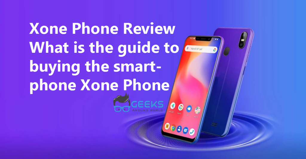 Xone Phone Review: Ultimate buying Guide to Xone Phone - Geeks Around World