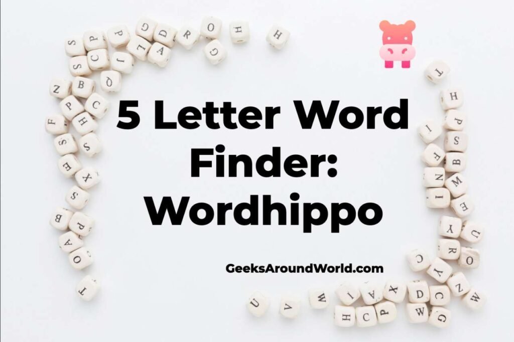 5 Letter Word Finder Wordhippo Geeks Around World